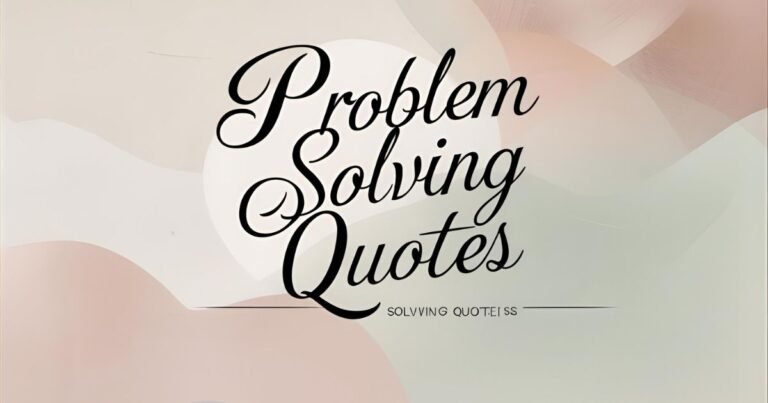100+ Problem Solving Quotes to Tackle Challenges Head-On
